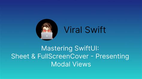 🚀 Mastering Modal Views In Swiftui Sheet And Fullscreencover 🚀 Viral Shah