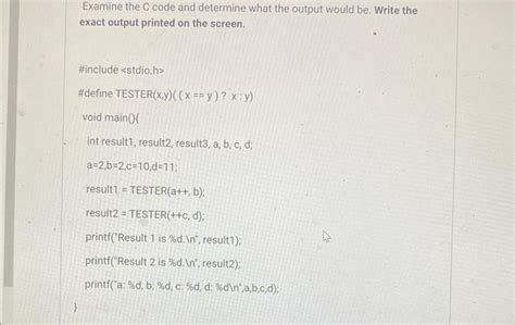 Solved Examine The C Code And Determine What The Output Chegg