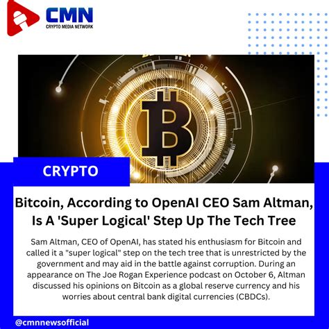 Bitcoin According To Openai Ceo Sam Altman Is A Super Logical Step Up The Tech Tree Visit