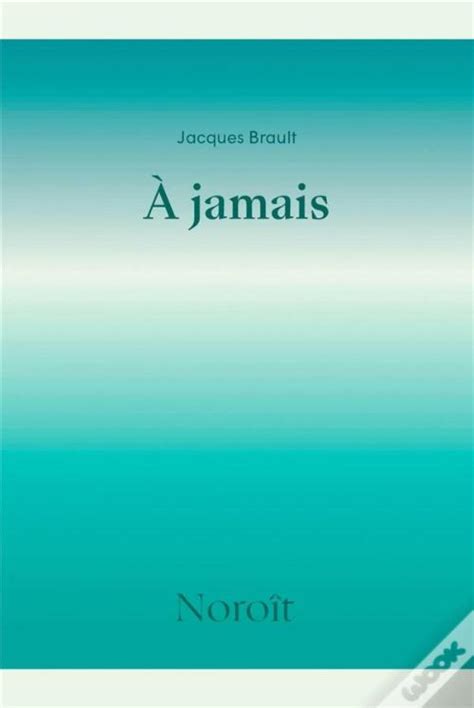 A Jamais De Jacques Brault Livro Wook