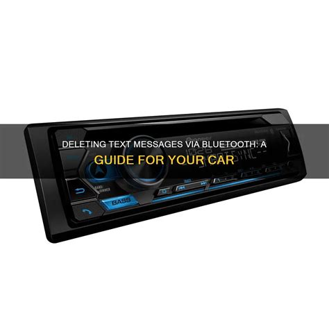 Deleting Text Messages Via Bluetooth A Guide For Your Car Shunauto
