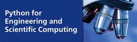 Python For Engineering And Scientific Computing A Guide To Empowering Engineers And Scientists