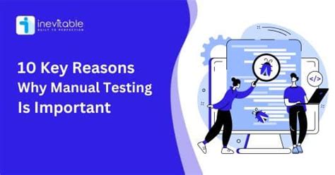 Why Is Manual Testing Important 10 Key Reasons Explained
