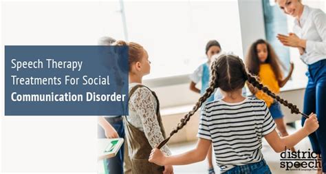 Speech Therapy Treatments For Social Communication Disorder District Speech And Language