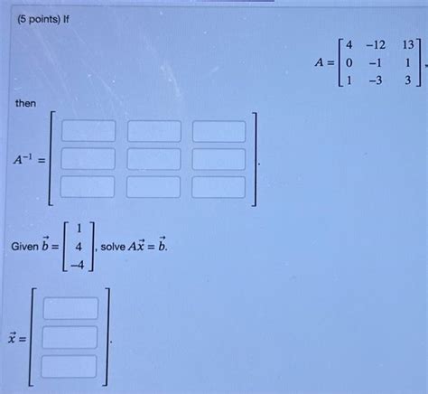 solved 5 points if a ⎣⎡401−12−1−31313⎦⎤ then given
