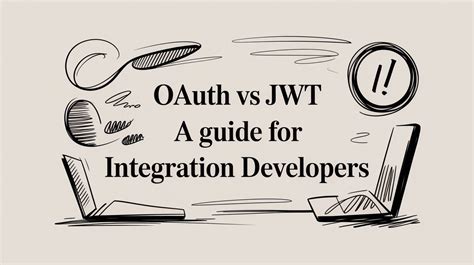 Oauth Vs Jwt A Guide For Integration Developers