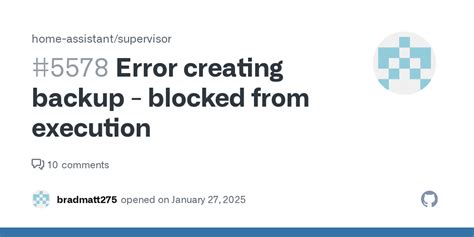 Error Creating Backup Blocked From Execution · Issue 5578 · Home Assistantsupervisor · Github