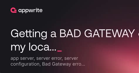 Getting A Bad Gateway On My Local Machine Threads Appwrite