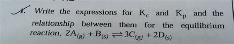 write the expressions kc and kp and the relationship between them the