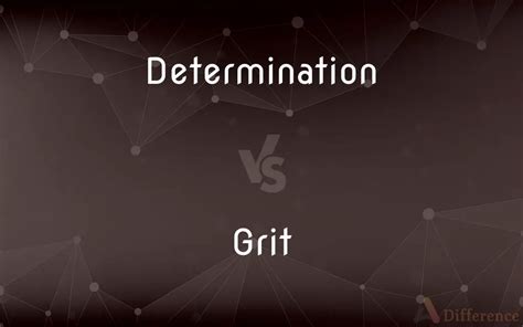 Determination Vs Grit — Whats The Difference