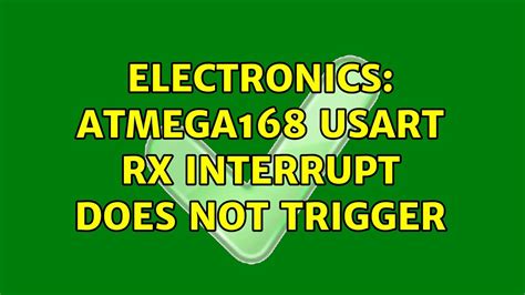 Electronics Atmega168 Usart Rx Interrupt Does Not Trigger 2 Solutions Youtube