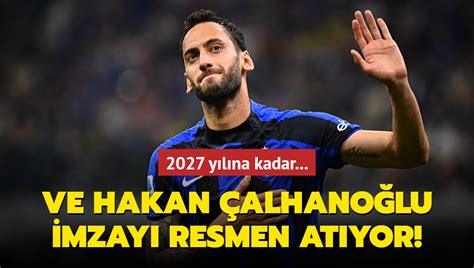 Ve Hakan Çalhanoğlu Imzayı Resmen Atıyor 2027 Yılına Kadar