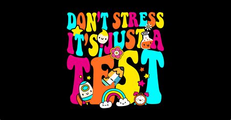 Dont Stress Its Just A Test Testing Day Dont Stress Posters And