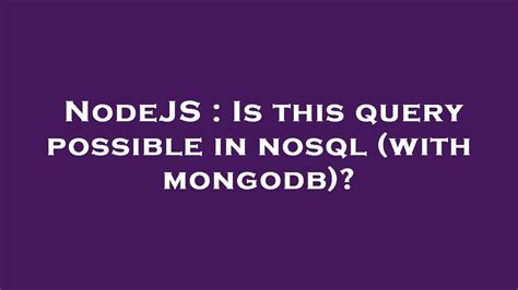 Nodejs Is This Query Possible In Nosql With Mongodb Youtube