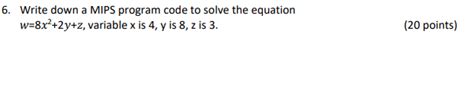 Solved 6 Write Down A MIPS Program Code To Solve The Chegg Com