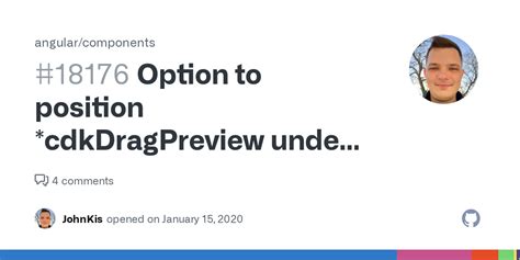 Option To Position CdkDragPreview Under The Cursor Issue Angular Components GitHub