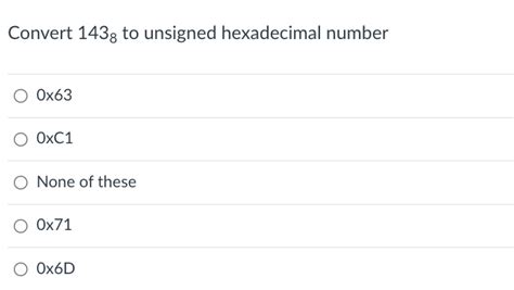 Solved Convert 1438 To Unsigned Hexadecimal Number