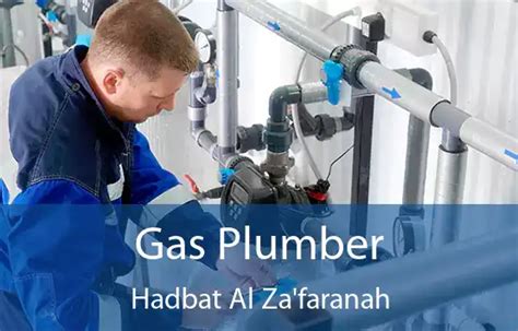 Gas Plumber In Hadbat Al Zafaranah Emergency Gas Leak And Pipe Services