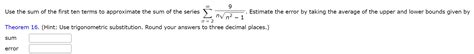 Solved Use The Sum Of The First Ten Terms To Approximate The