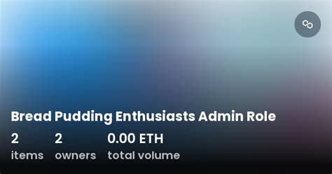 Bread Pudding Enthusiasts Admin Role Collection Opensea