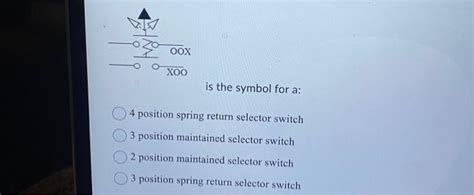 Solved Is The Symbol For A 4 Position Spring Return