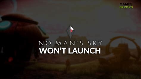 no man s sky won t launch how to fix it quickly