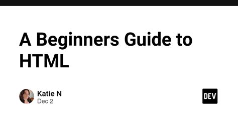 A Beginners Guide To Html Dev Community