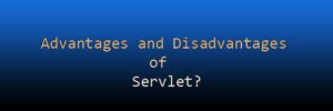 Advantages And Disadvantages Of Servlet A THEORY