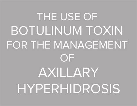 The Use Of Botulinum Toxin Botox® For The Management Of Axillary Hyperhidrosis Underarm
