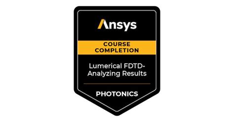 ansys course completion lumerical fdtd analyzing results was issued