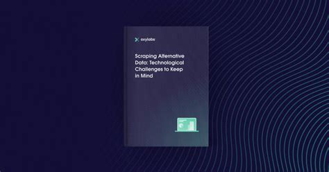 Scraping Alternative Data Technological Challenges To Keep In Mind