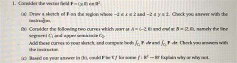 solved 1 consider the vector field f y 0 on r2 a draw