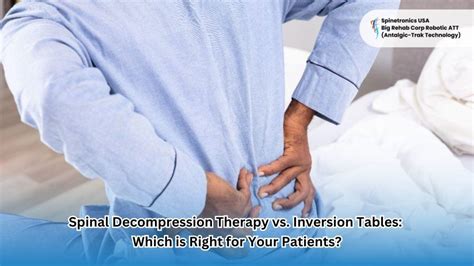 Spinal Decompression Therapy Vs Inversion Tables Making The Right Ch
