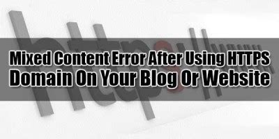 Mixed Content Error After Using Https Domain On Your Blog Or Website Exeideas Let S Your
