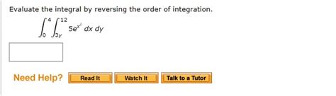 Solved Evaluate The Integral By Reversing The Order Of Chegg