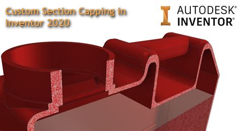 custom section capping in inventor 2020 clint brown