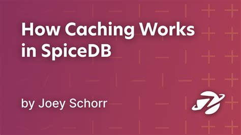 How Caching Works In Spicedb