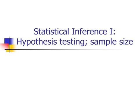 Ppt Statistical Inference I Hypothesis Testing Sample Size