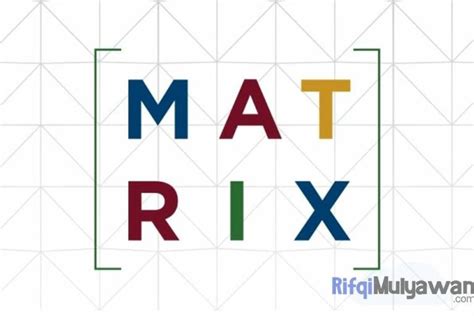Matrix Matrices Adalah Pengertian Sejarah Tujuan Jenis Contohnya