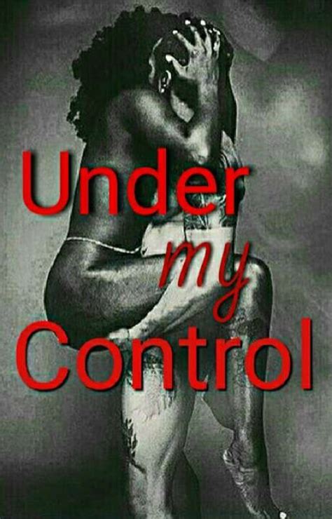 Under My Control By Damnnyla Goodreads