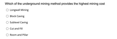 Solved Which Of The Underground Mining Method Provides The