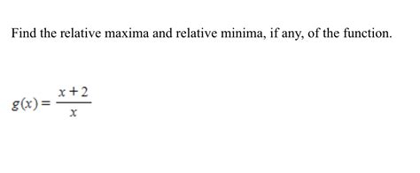 Solved Find The Relative Maxima And Relative Minima If Any