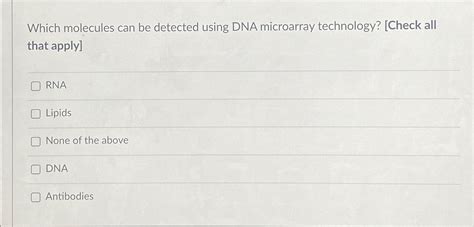 Solved Which Molecules Can Be Detected Using Dna Microarray
