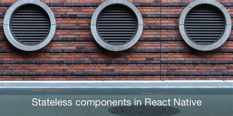 Stateless Components In React Native Dev Community