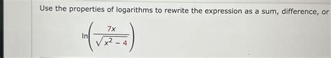 solved use the properties of logarithms to rewrite the