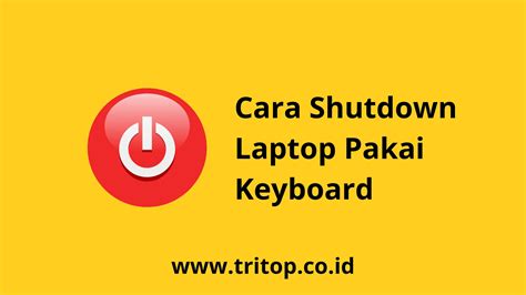 Cara Shut Down Laptop Pakai Keyboard Tritop
