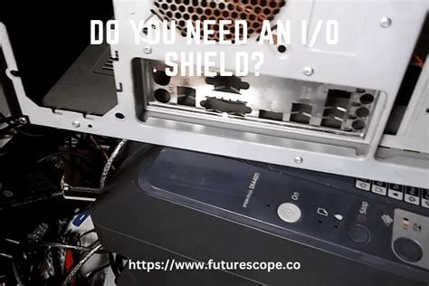 Do You Need An I O Shield