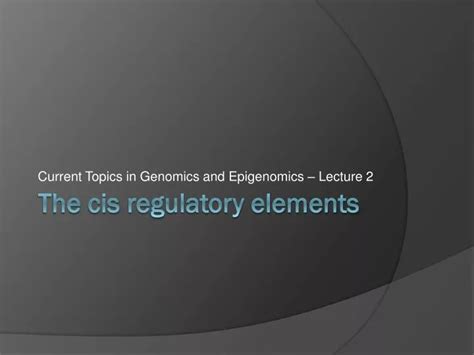 Ppt The Cis Regulatory Elements Powerpoint Presentation Free Download Id 1982265