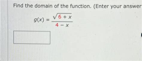 Solved Find The Domain Of The Function Enter Your