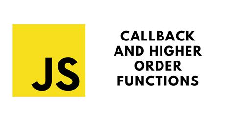 Callback Functions And Higher Order Functions